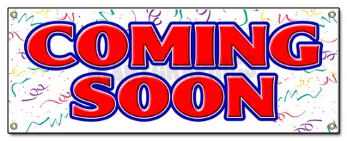 Coming Soon | Vinyl Banner w/ Grommets | 2’H x 4’W