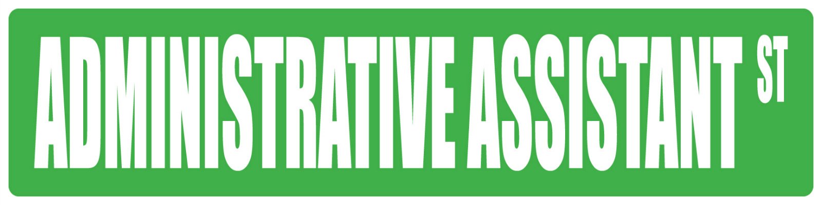 Administrative Assistant 6"h X 24"w Occupational Street Plastic Sign