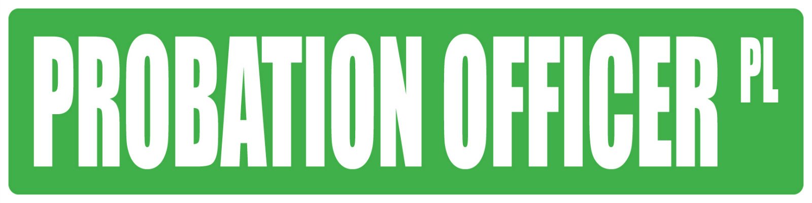 Probation Officer 6"h X 24"w Occupational Street Plastic Sign